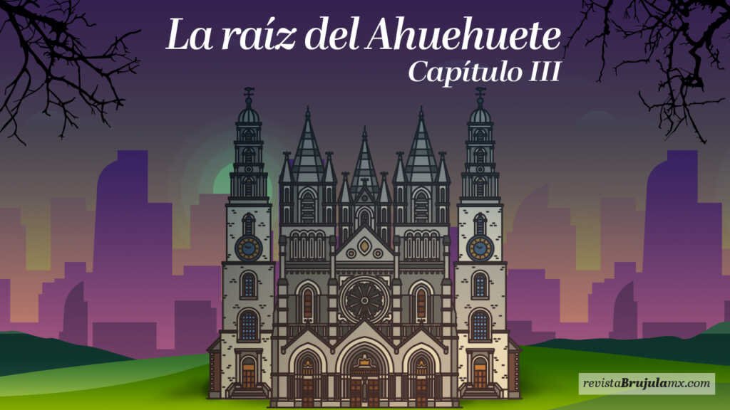 La raíz del Ahuehuete III - Revista Brújula MX